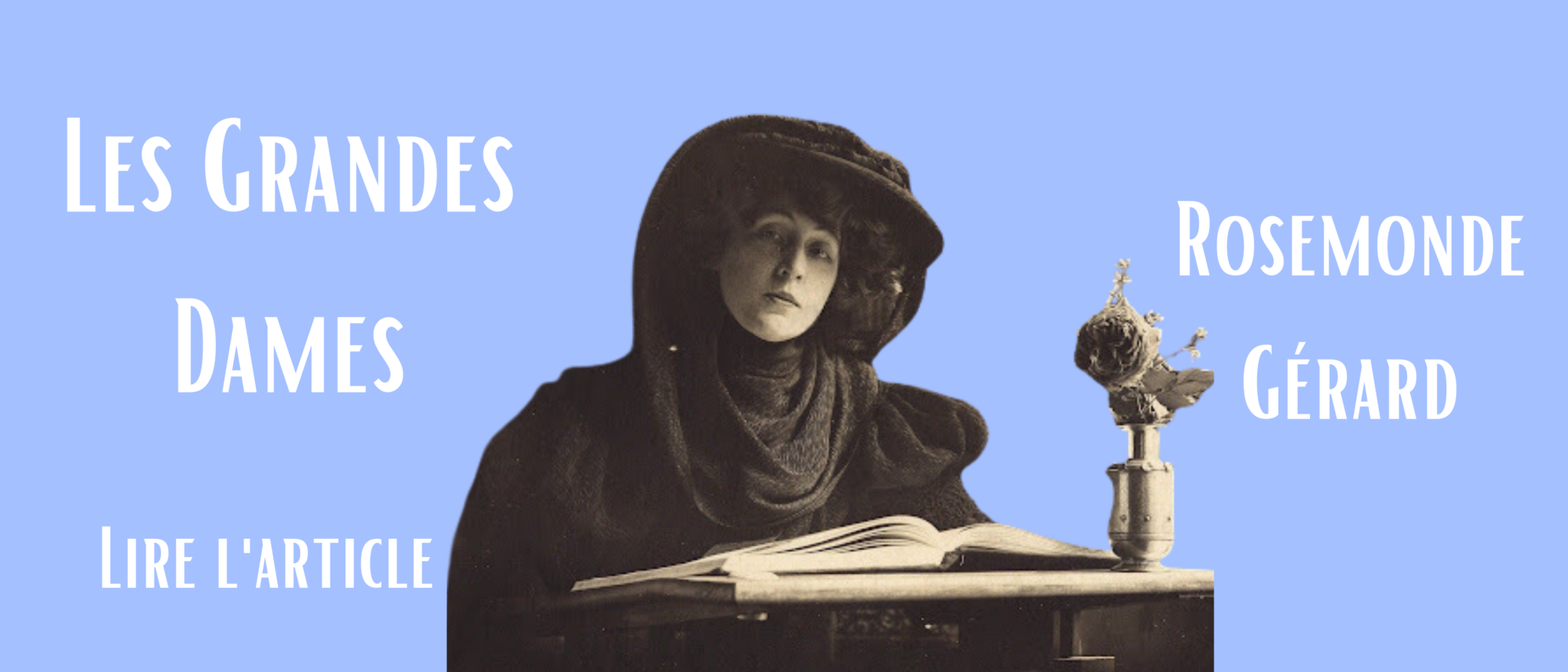Rosemonde Gérard : une femme de lettres à redécouvrir. - Les Grandes Dames